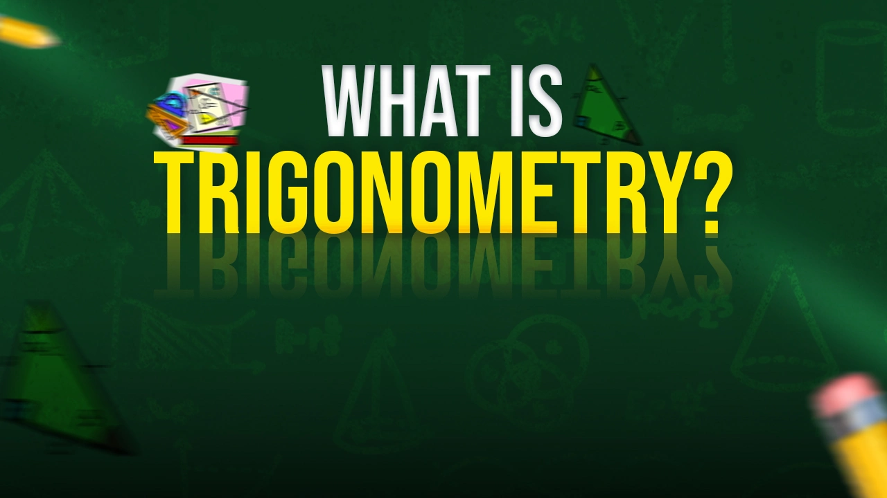 What is Trigonometry in Math?