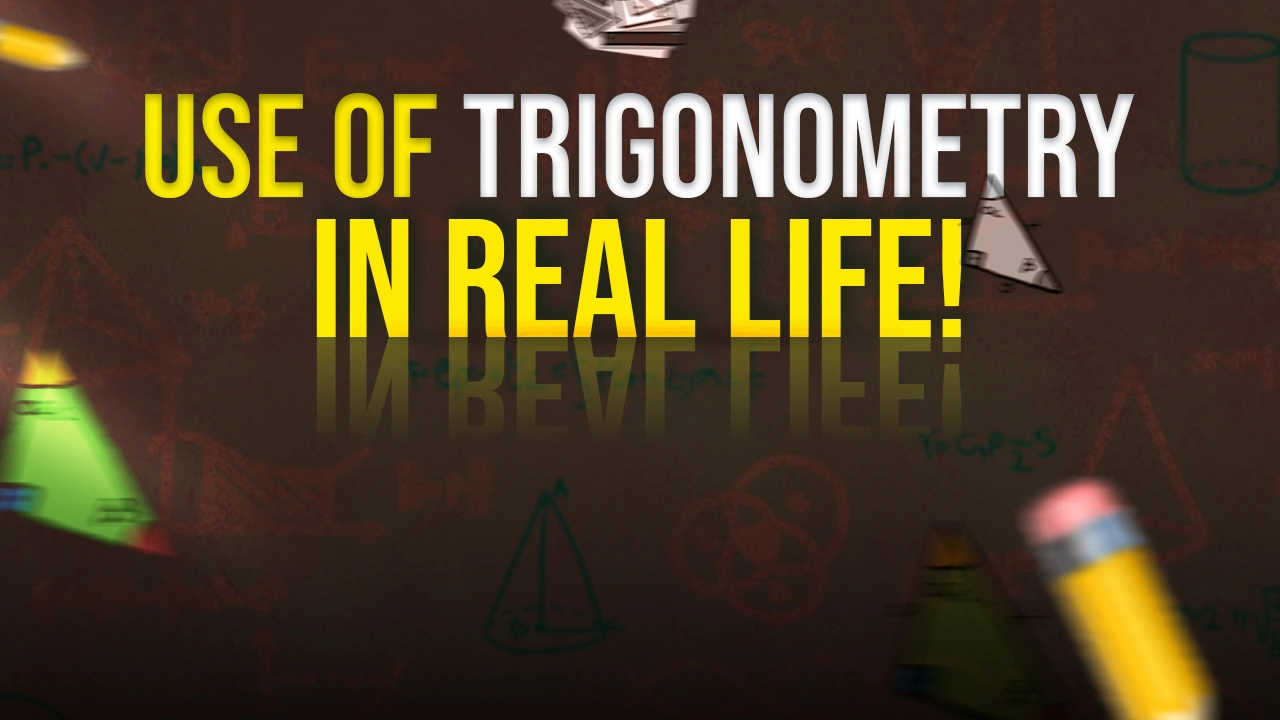 What is the use of trigonometry in real life?